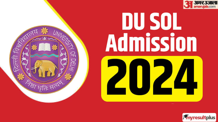Du Sol Admission 2024:डीयू एसओएल यूजी, पीजी प्रवेश के लिए आवेदन ...