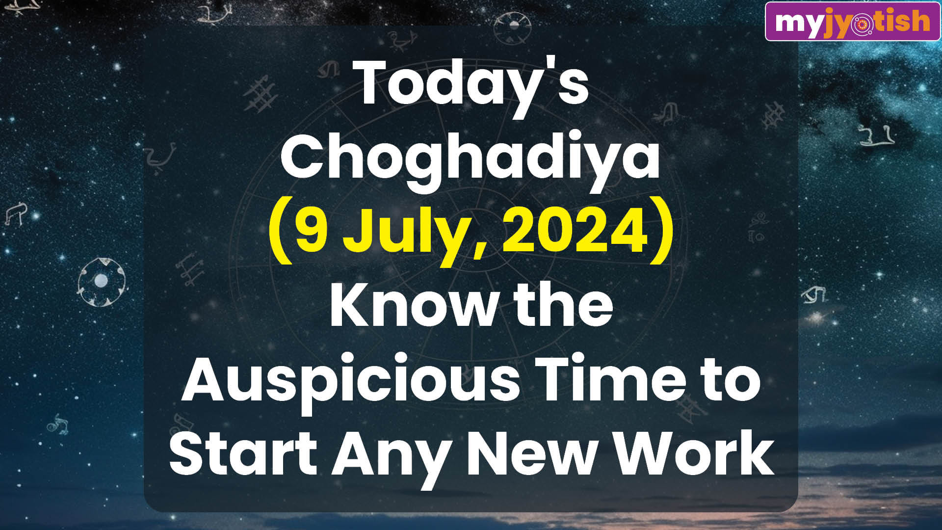 Today's Choghadiya 9 July 2024: Know Favorable Time To Start Any New ...